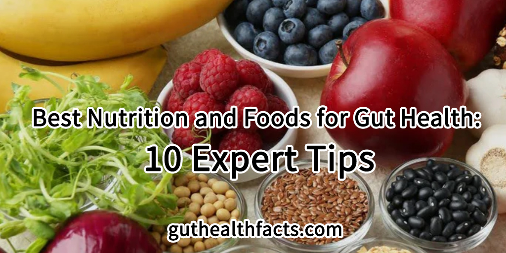 Best Nutrition And Foods For Gut Health: 10 Expert Tips - Gut Health Facts
